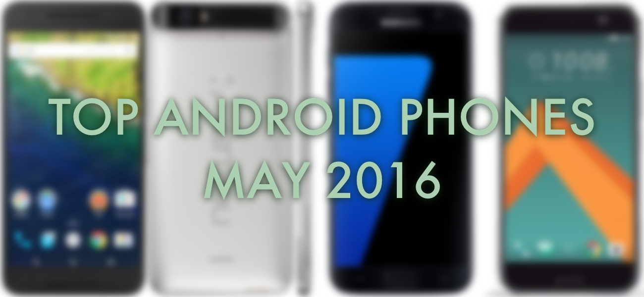 The best Android phones you can buy [May 2016]